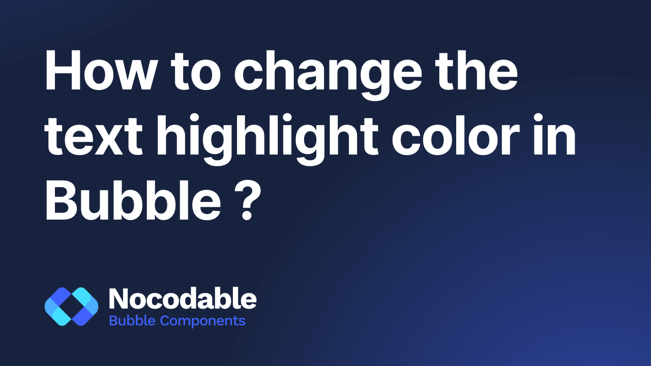 How to Change Text Highlight Color in Bubble - Nocodable